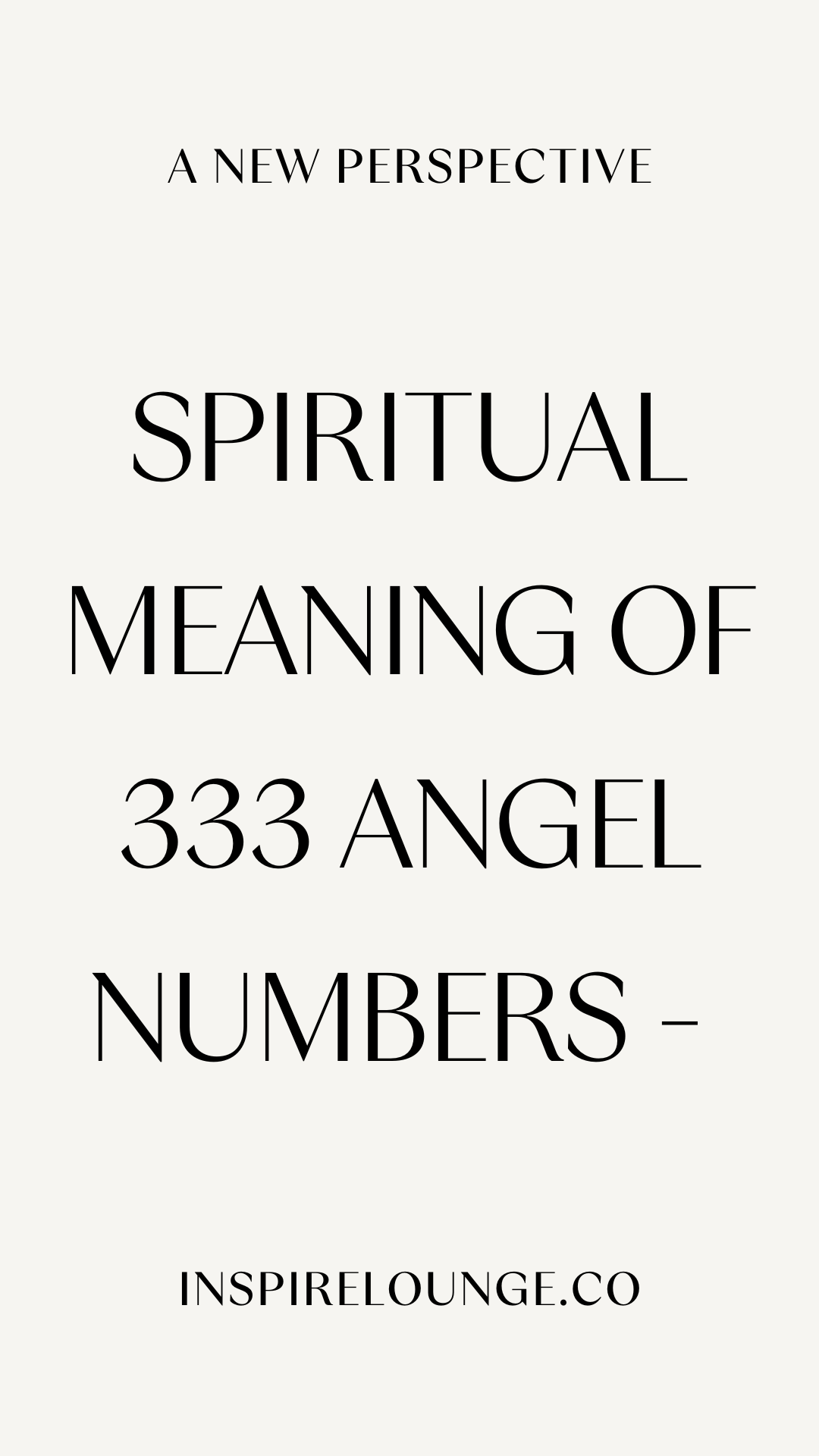Spiritual Meaning of 333 Angel Numbers - inspirelounge.co